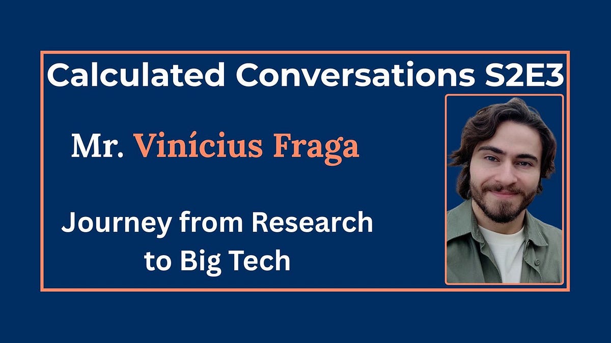 Mr. Vinícius Fraga's Journey from Research to Big Tech | Calculated ...