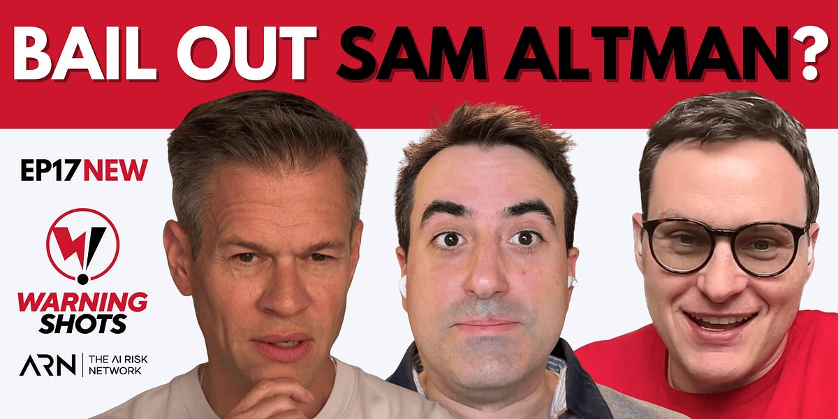 Sam Altman’s AI Bailout: Too Big to Fail? | Warning Shots #17