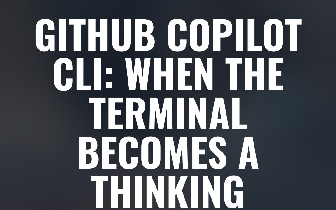 GitHub Copilot CLI: When the Terminal Becomes a Thinking Partner!