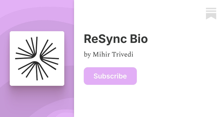ReSync Bio | Mihir Trivedi | Substack