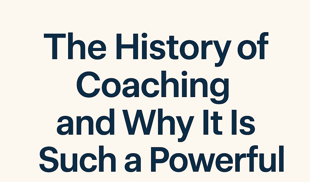 The History of Coaching and Why It Is Such A Powerful Development Tool