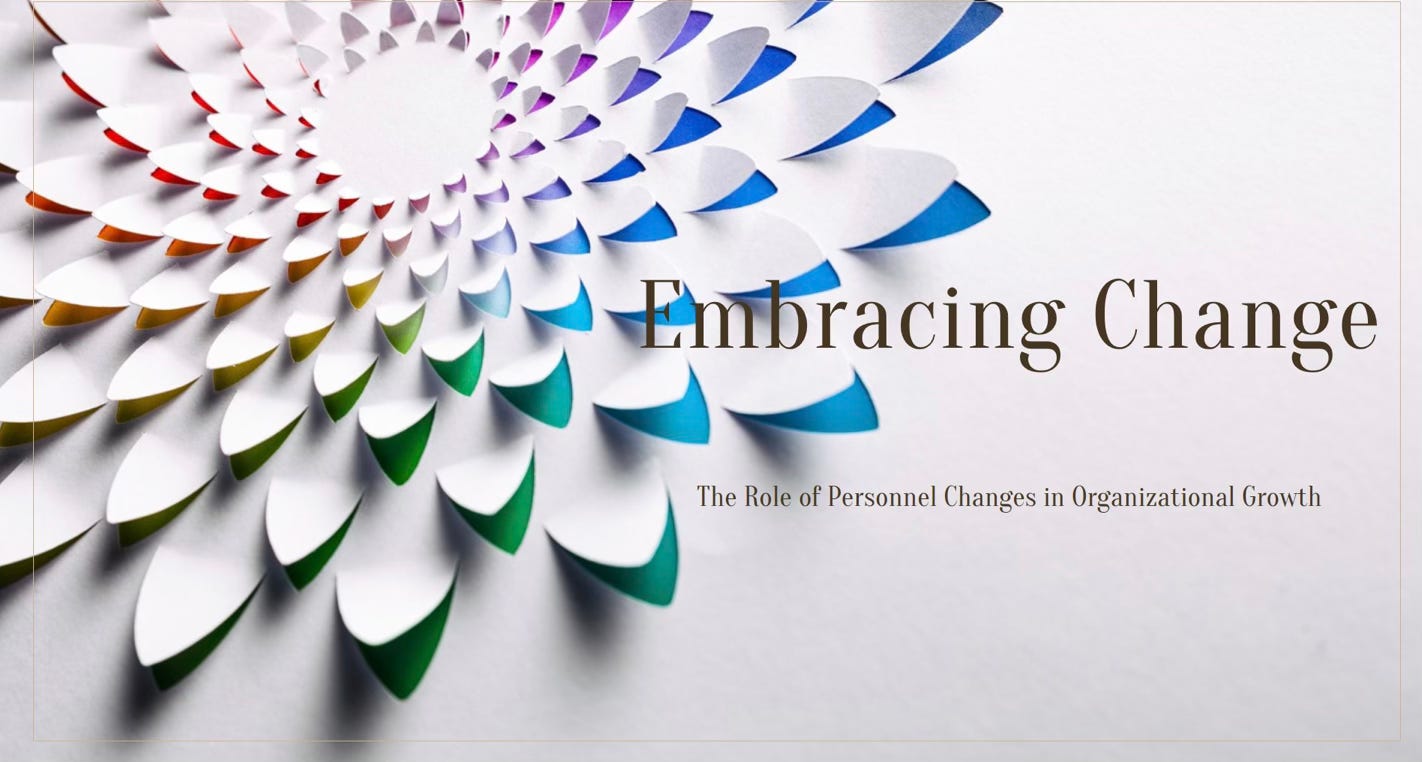 Embracing Change: The Role of Personnel Changes in Organizational Growth