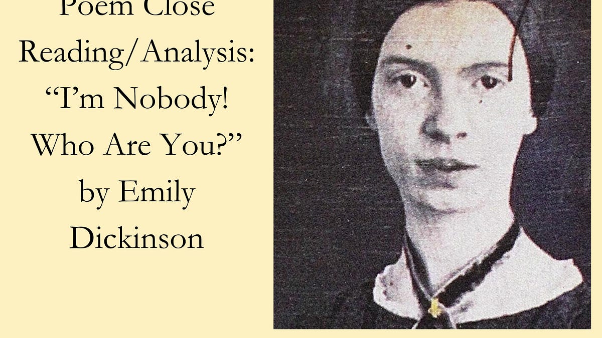Close Reading: "I'm Nobody! Who Are You?" a Poem by Emily Dickinson ...