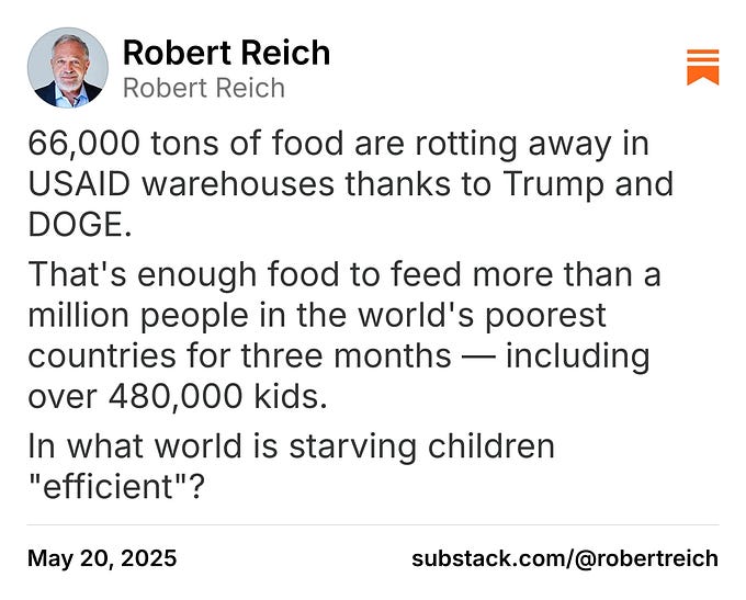 Robert Reich on Substack: "66,000 tons of food are rotting away in USAID warehouses thanks to ...