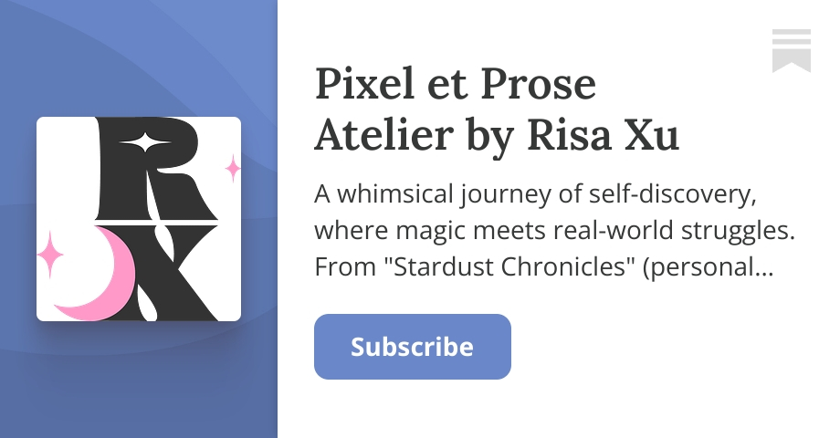 Pixel et Prose Atelier by Risa Xu | Substack