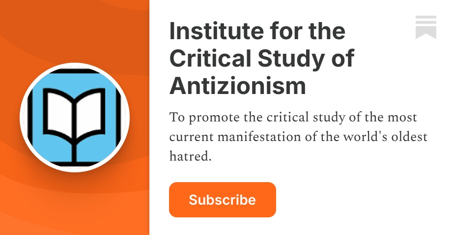 Institute for the Critical Study of Antizionism | Andrew Pessin | Substack