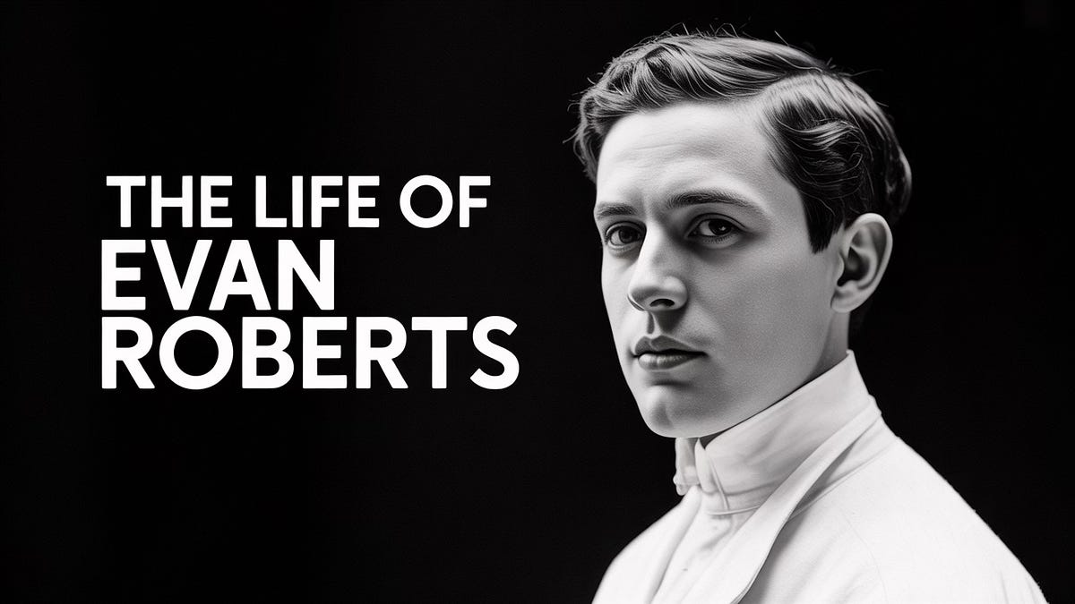 The Rise and Fall of Evan Roberts and the Fire of the Welsh Revival