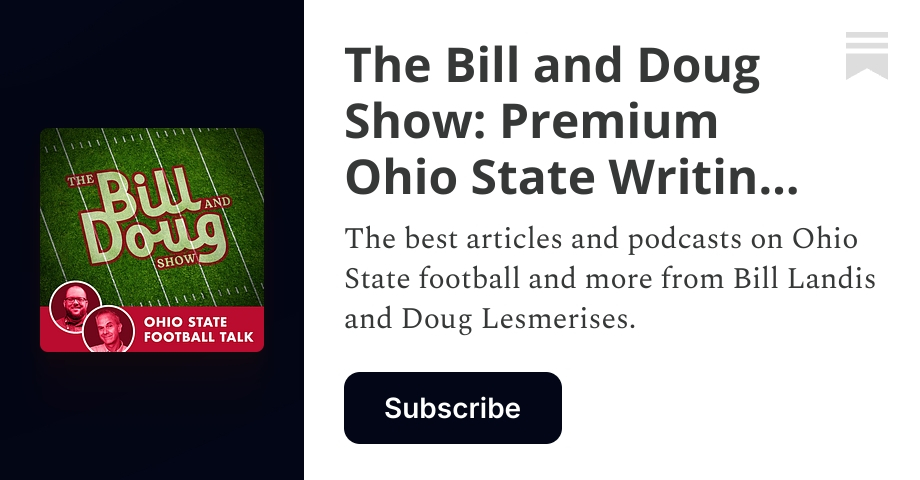 The Bill and Doug Show: Premium Ohio State Writing & Talk | Substack