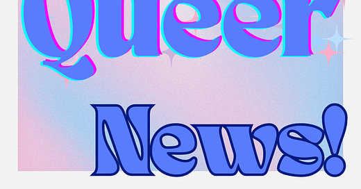Good Queer News | Ben Greene | Substack