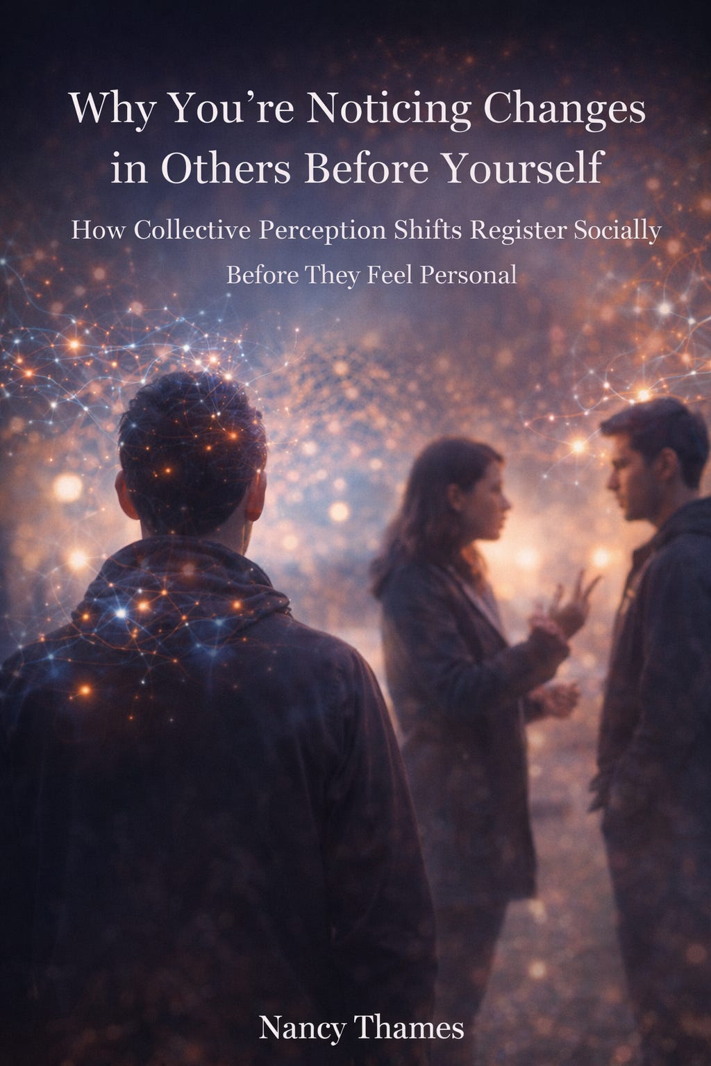 Why You’re Noticing Changes in Others Before Yourself