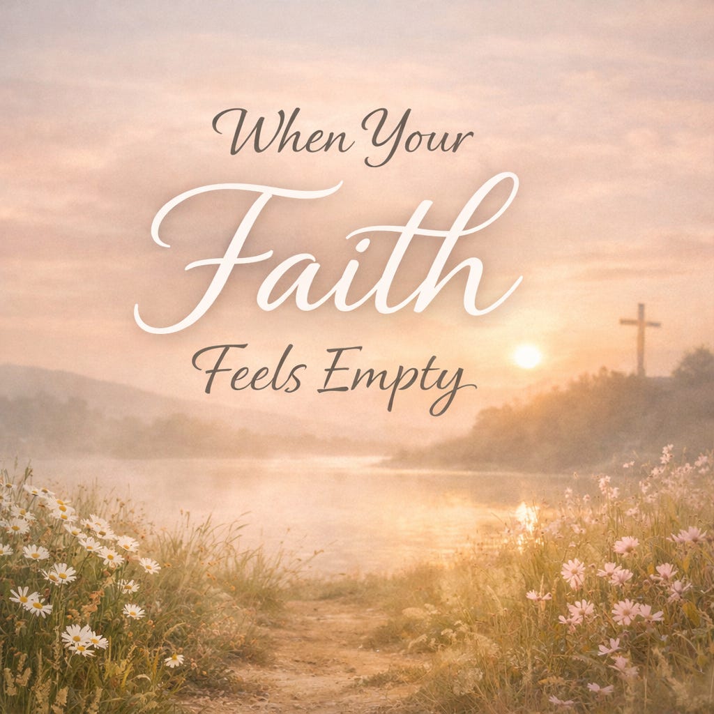 When Your Faith Feels Empty - by Sandy Hancock