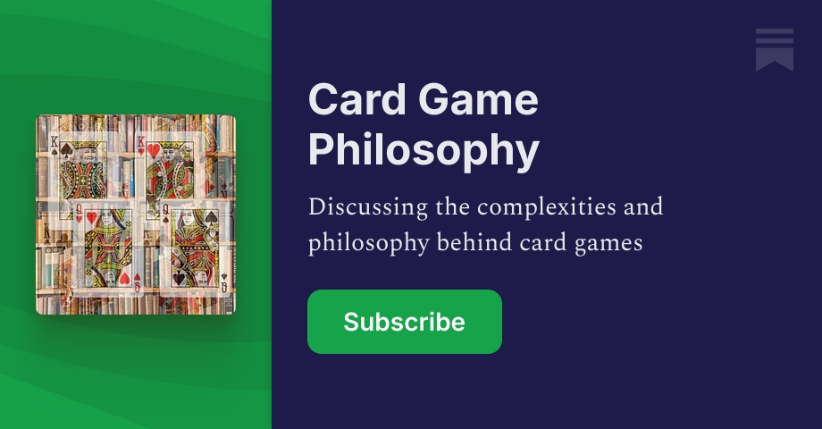Card Game Philosophy | CGPhil | Substack