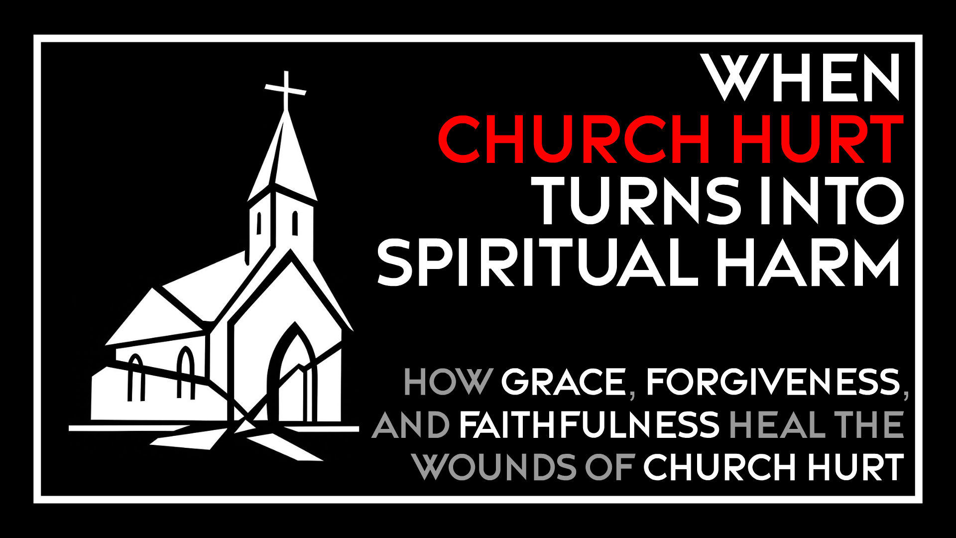 When Church Hurt Turns Into Spiritual Harm