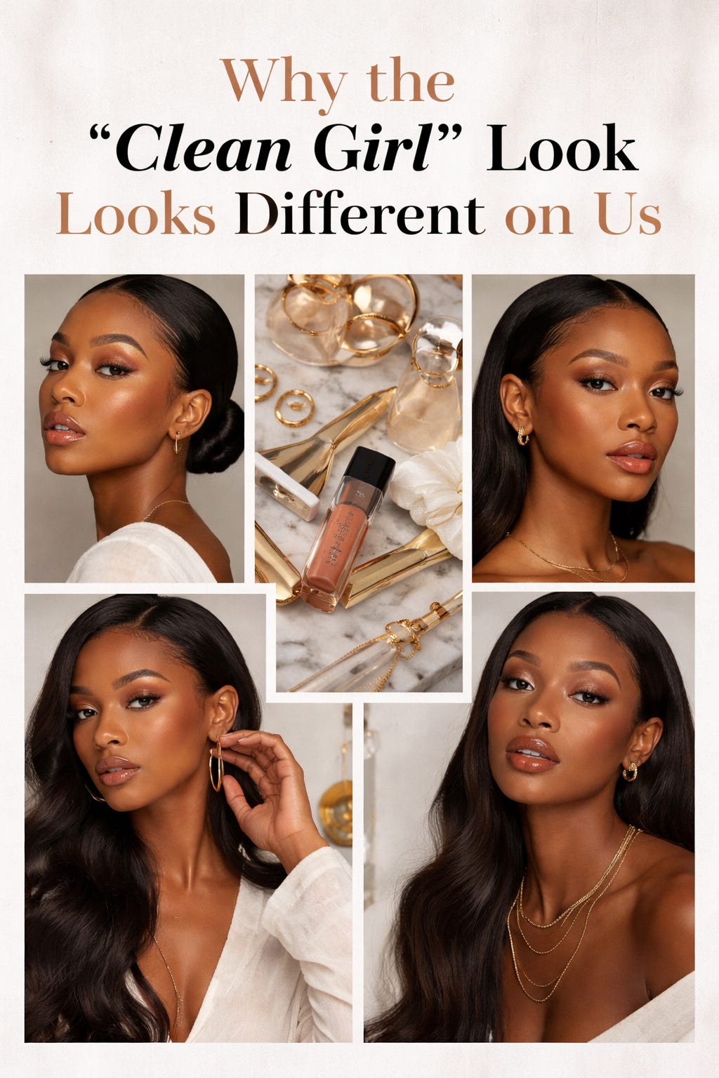 Why the ‘Clean Girl’ Look, Looks Different on Us