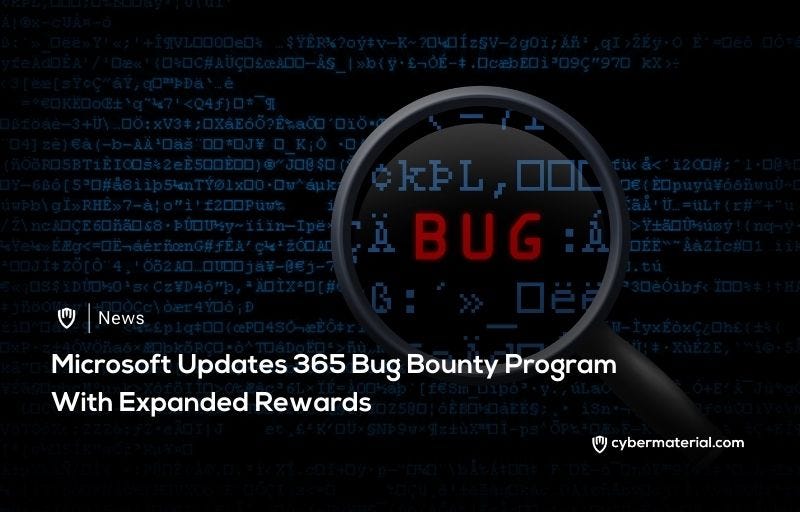 Microsoft Updates 365 Bug Bounty Program - CyberMaterial