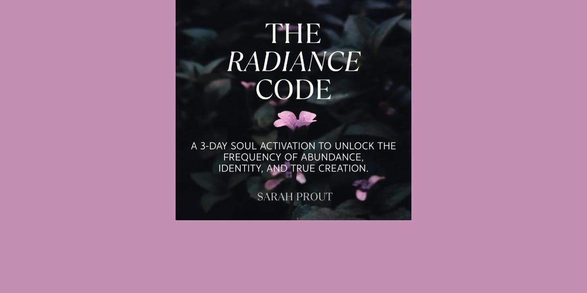 The Radiance Code: A Place to Return To - SARAH PROUT