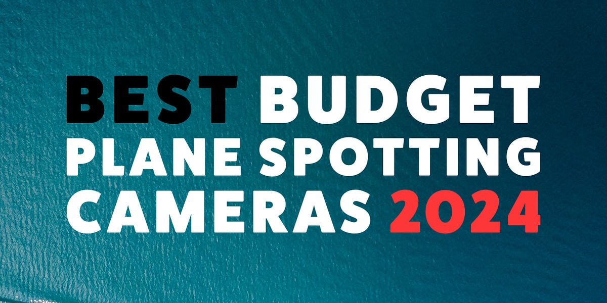 Best Plane Spotting Cameras Under 400€: Top Picks for Beginners