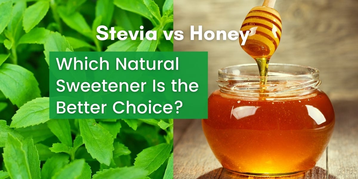 Honey vs. Stevia: Which Natural Sweetener Is the Better Choice?