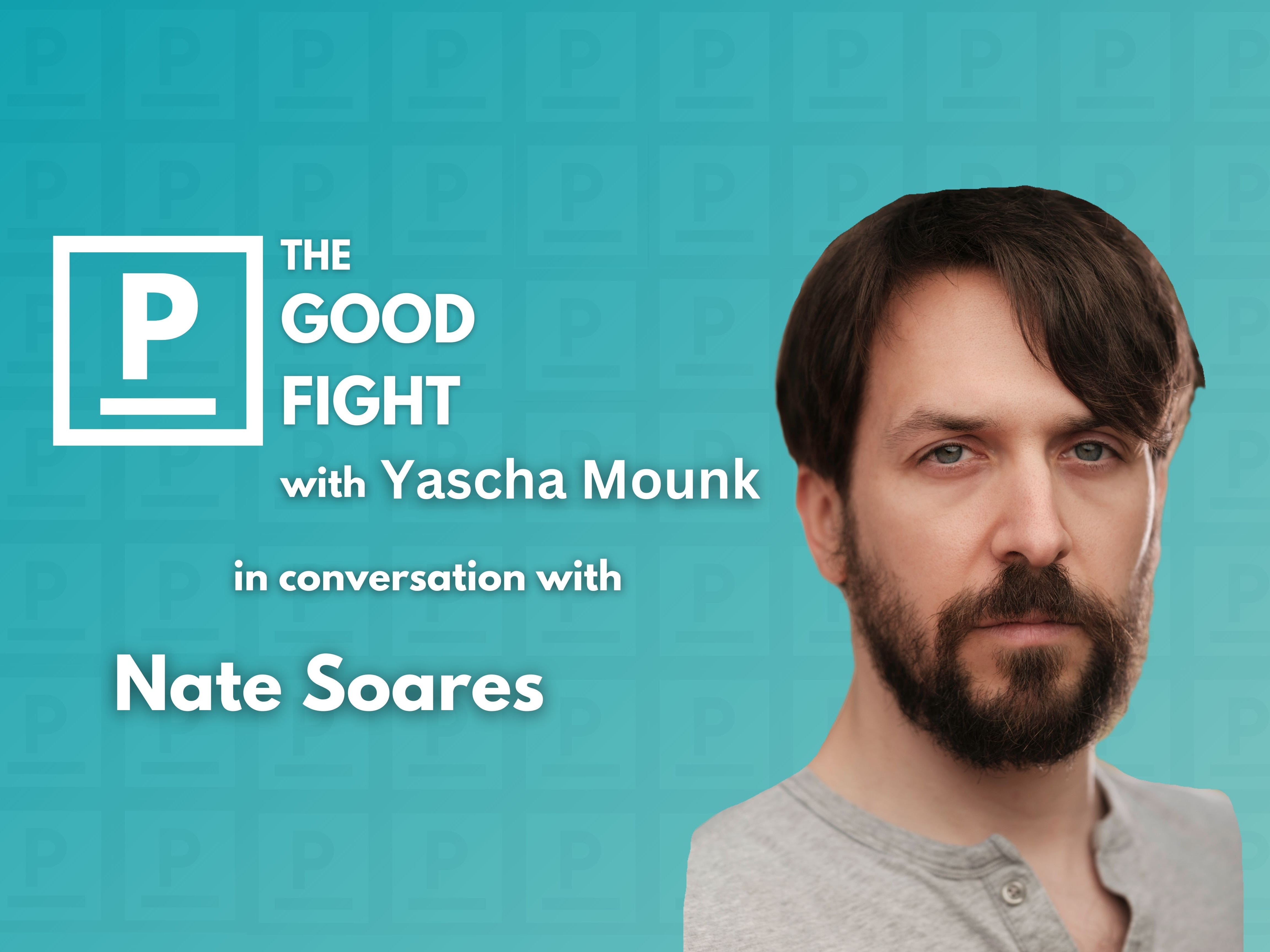 Nate Soares on Why AI Could Kill Us All - by Yascha Mounk