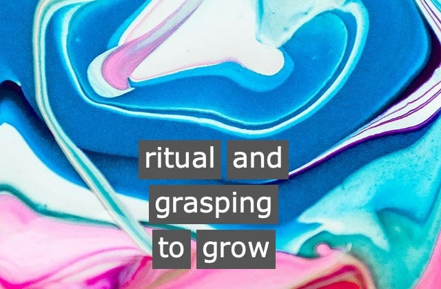 Ritual and grasping to grow - Johnnie Moore’s Substack
