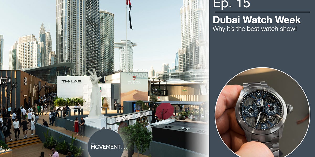 Ep. 15 - Why Dubai Watch Week is the best watch show!