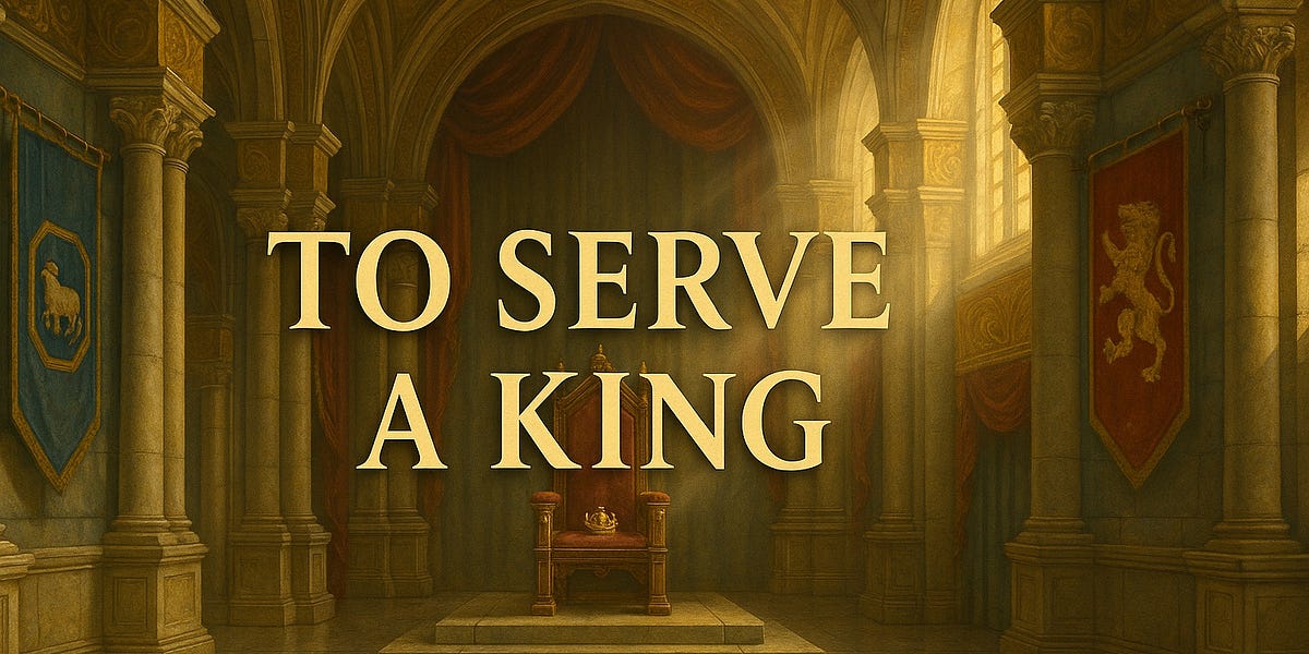 To Serve A King - by Tony - Christ Our Glory