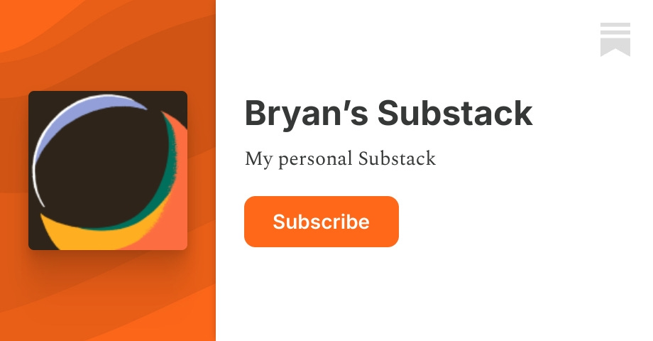 Bryan’s Substack | Substack