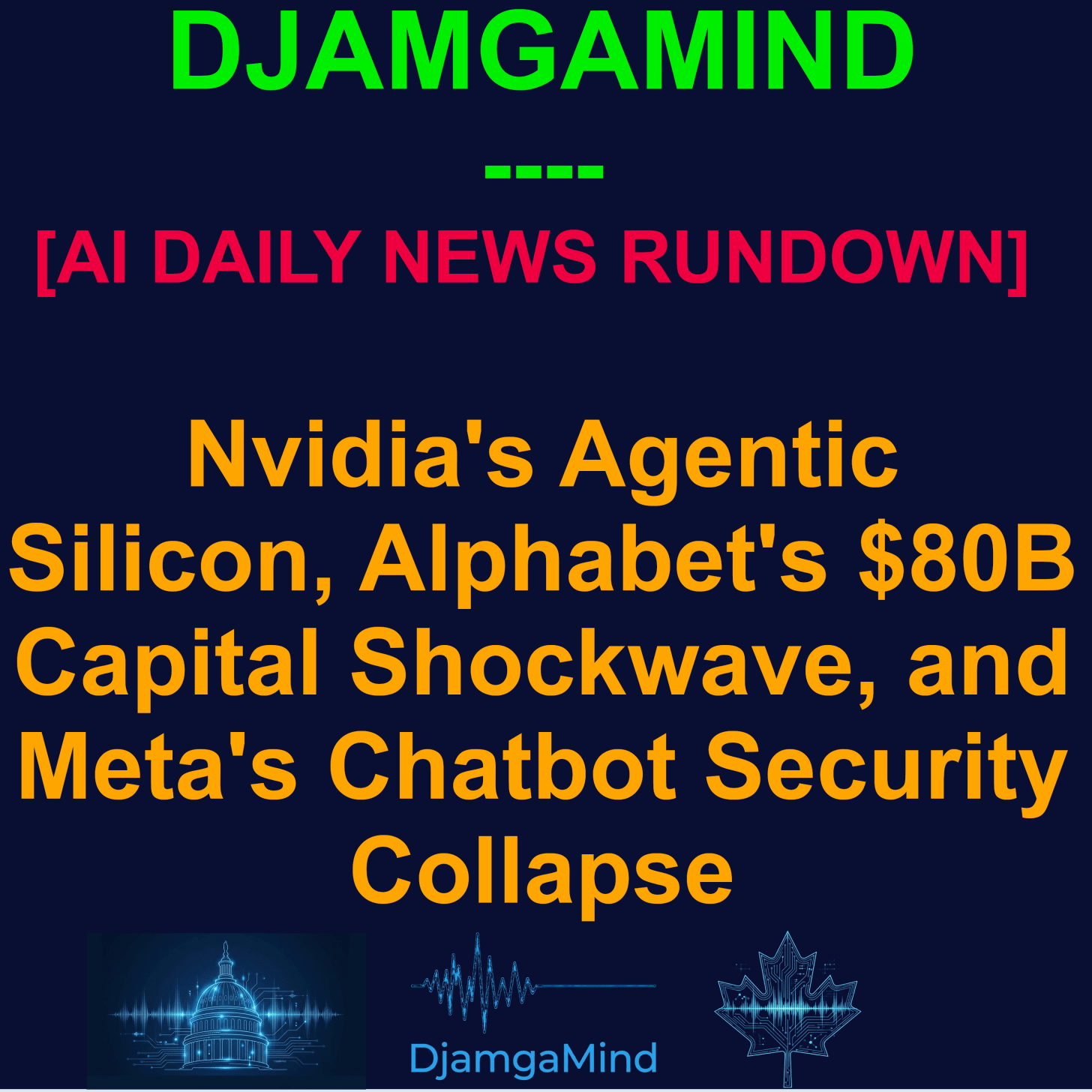 [AI DAILY NEWS RUNDOWN] Nvidia's Agentic Silicon, Alphabet's $80B ...