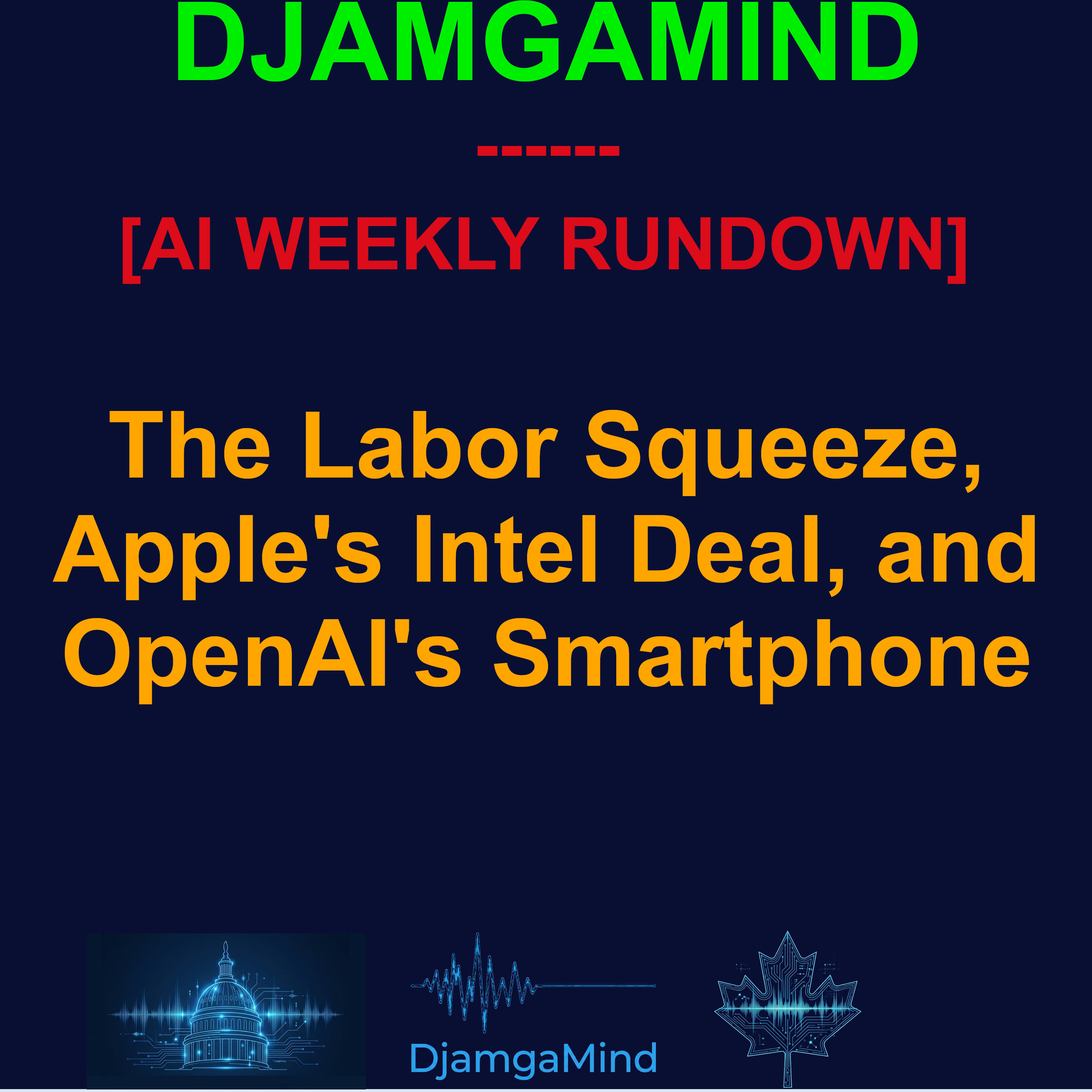 [AI WEEKLY NEWS RUNDOWN] The Labor Squeeze, Apple's Intel Deal, and ...