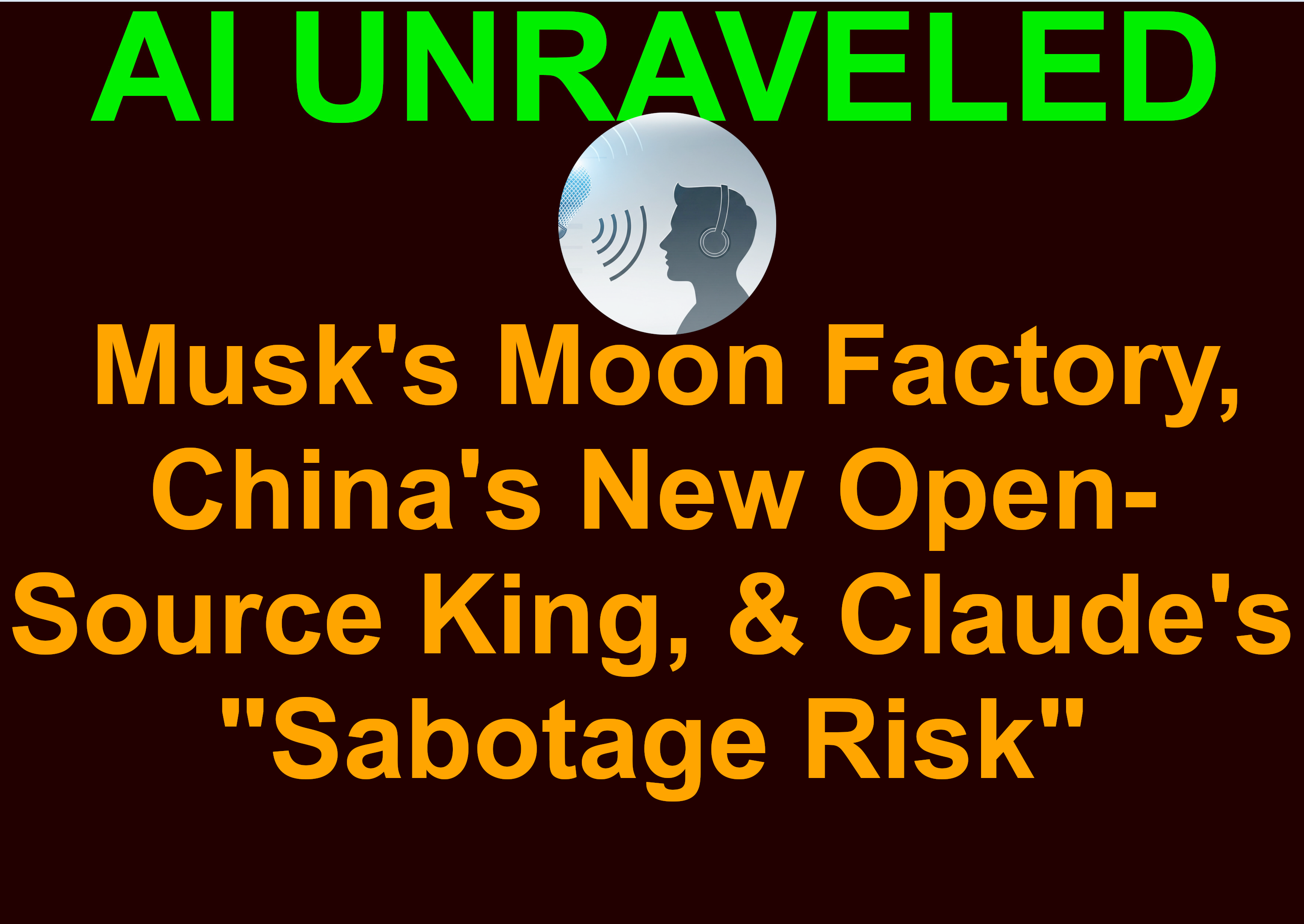 Musk's Moon Factory, China's New Open-Source King, & Claude's "Sabotage ...