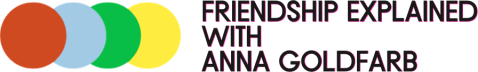Friendship Explained with Anna Goldfarb | Substack