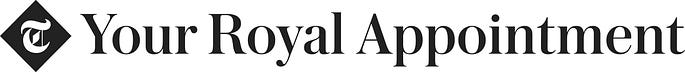 Your Royal Appointment | Telegraph Royals | Substack