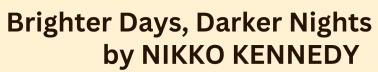 🌞 Brighter Days, Darker Nights 🌚 | Nikko Kennedy | Substack