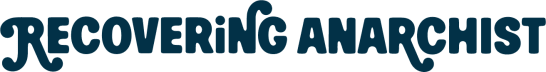 Recovering Anarchist | Kier Adrian Gray | Substack