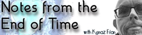 Notes from the End of Time with Kenaz Filan | Substack