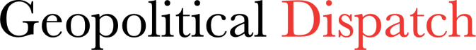 Geopolitical Dispatch | Substack