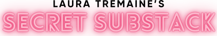 Laura Tremaine's Secret Substack | Substack