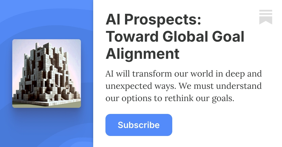 AI Prospects: Toward Global Goal Convergence | Eric Drexler | Substack