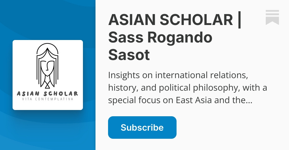 ASIAN SCHOLAR | Sass Rogando Sasot | Sass Rogando Sasot (教萨丝） | Substack