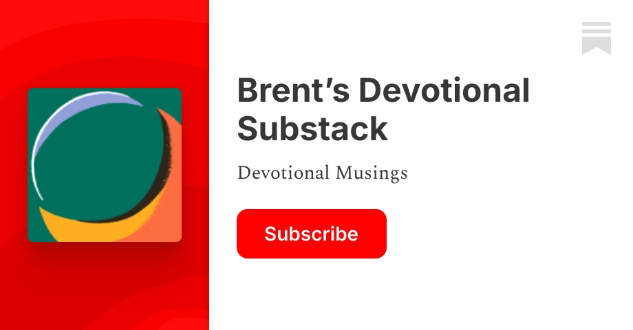 Brent’s Devotional Substack | Brent Cloyd | Substack