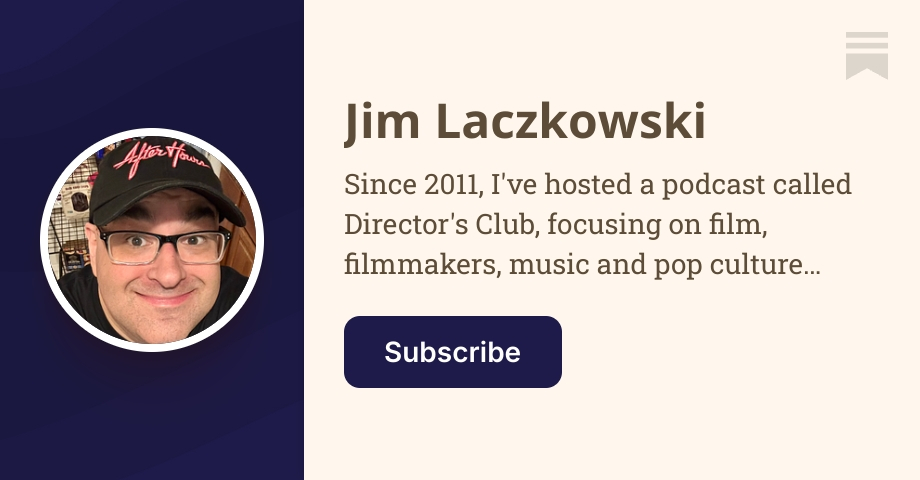 Director's Club | Jim Laczkowski | Substack