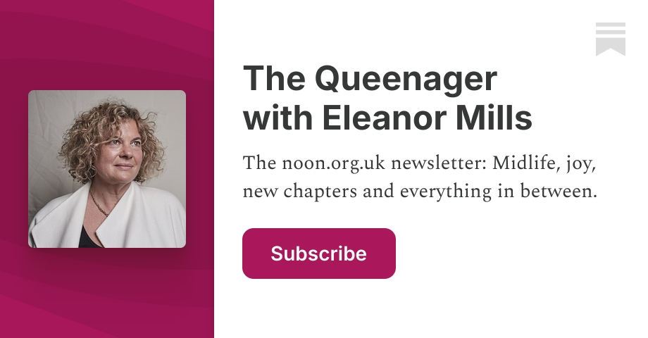The Queenager with Eleanor Mills | Substack