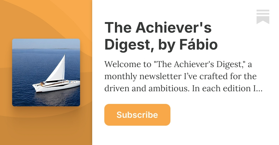 The Achiever's Digest, by Fábio | Fábio Esteves | Substack