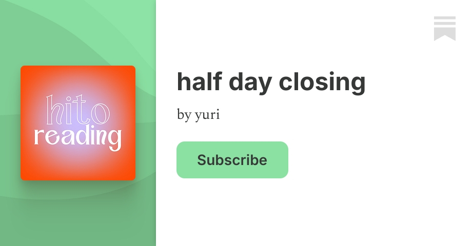 half day closing | yuri | Substack