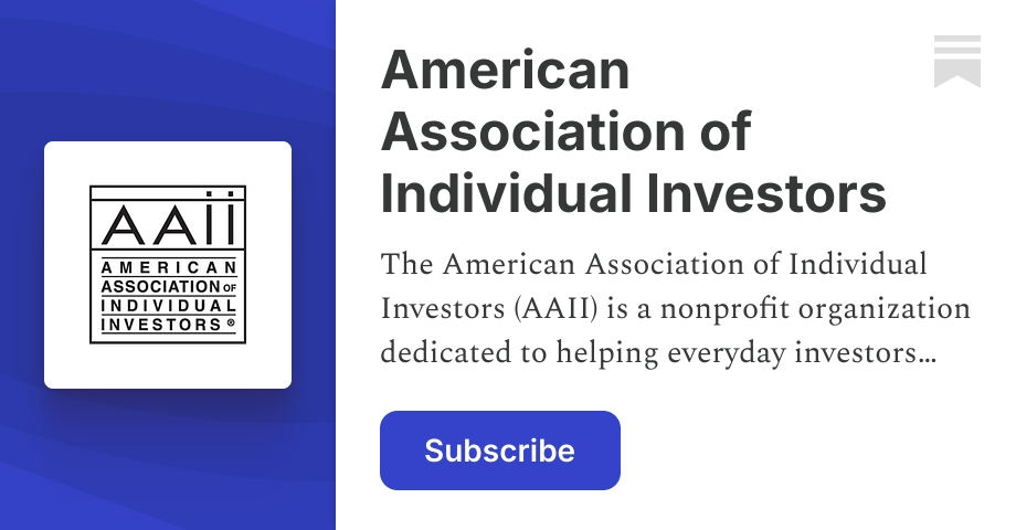 American Association of Individual Investors | AAII | Substack