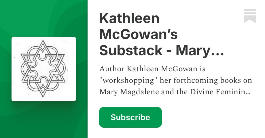 Kathleen McGowan’s Substack - Mary Magdalene and Beyond | Substack