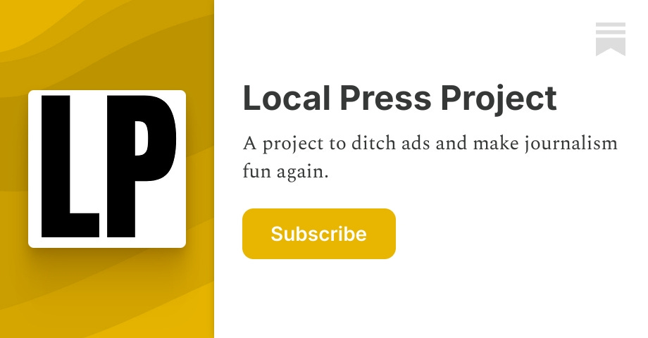 Local Press Project | Brian James Bolz | Substack