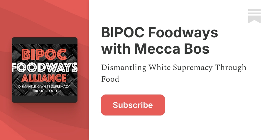 BIPOC Foodways with Mecca Bos | Substack