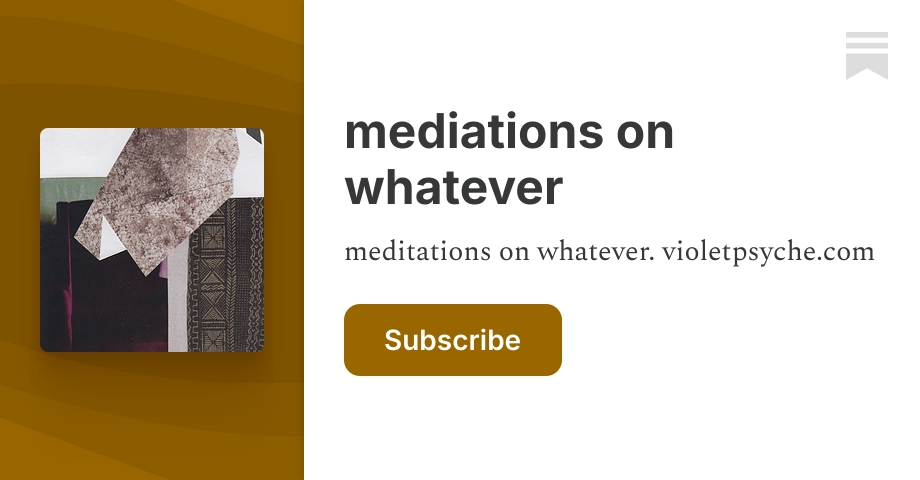 mediations on whatever | Substack