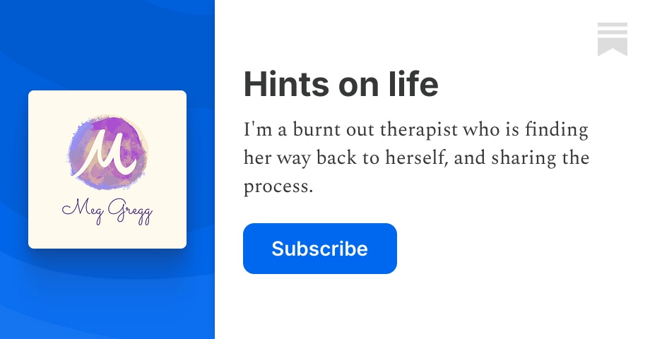 Hints on life | Meg Gregg | Substack